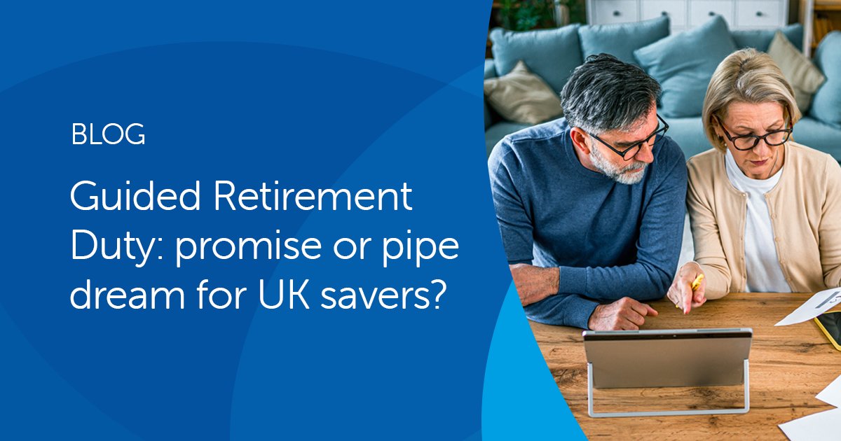 Guided Retirement Duty: promise or pipe dream for UK savers? - Blog ...