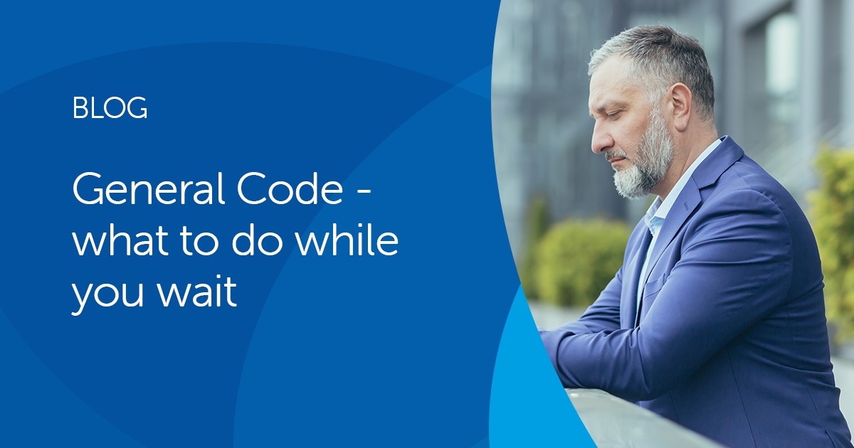 General Code – what to do while you wait - Blog | Barnett Waddingham