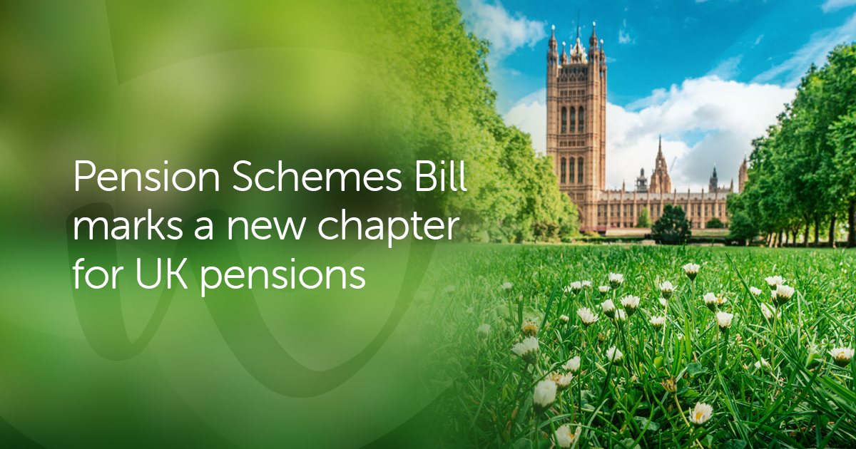 Pension Schemes Bill marks a new chapter for UK pensions - News ...