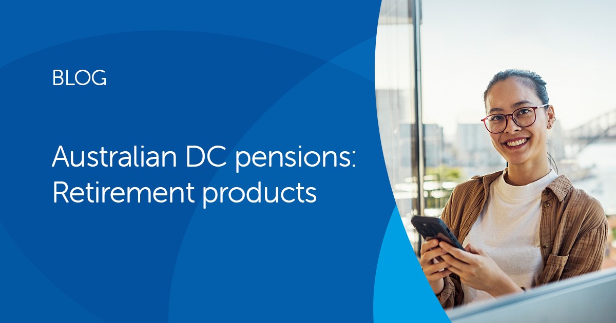 Australian DC pensions: retirement products - Blog | Barnett Waddingham